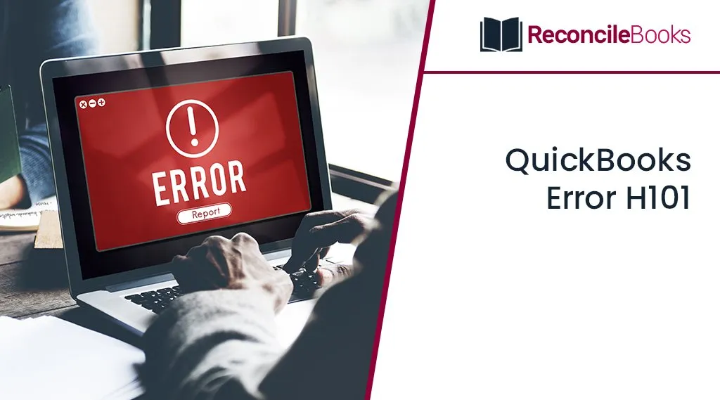 QuickBooks Error H101 - ReconcileBooks QuickBooks Error H101 - ReconcileBooks